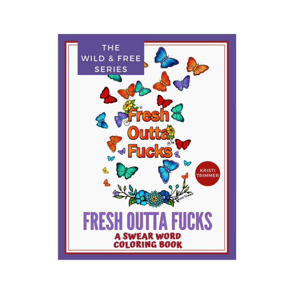 Fresh Outta Fucks Coloring Book Alaska Salt Co 